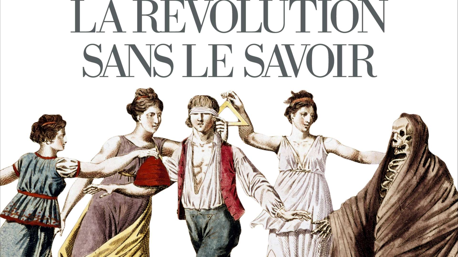 Ils ont fait la Révolution sans le savoir | Les Rendez-vous de l'histoire