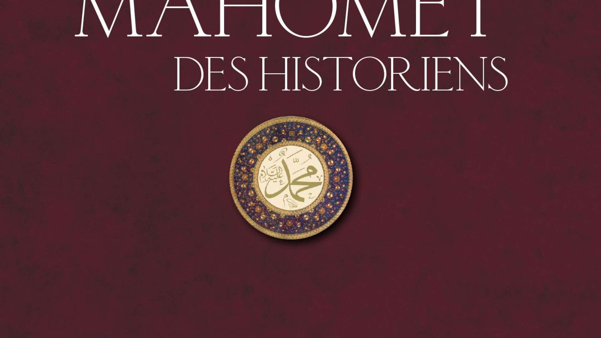 Le Mahomet des historiens | Les Rendez-vous de l'histoire